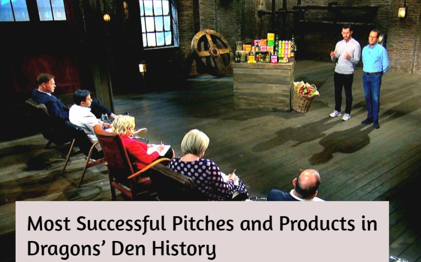 Most Successful Pitches and Products in Dragons’ Den History