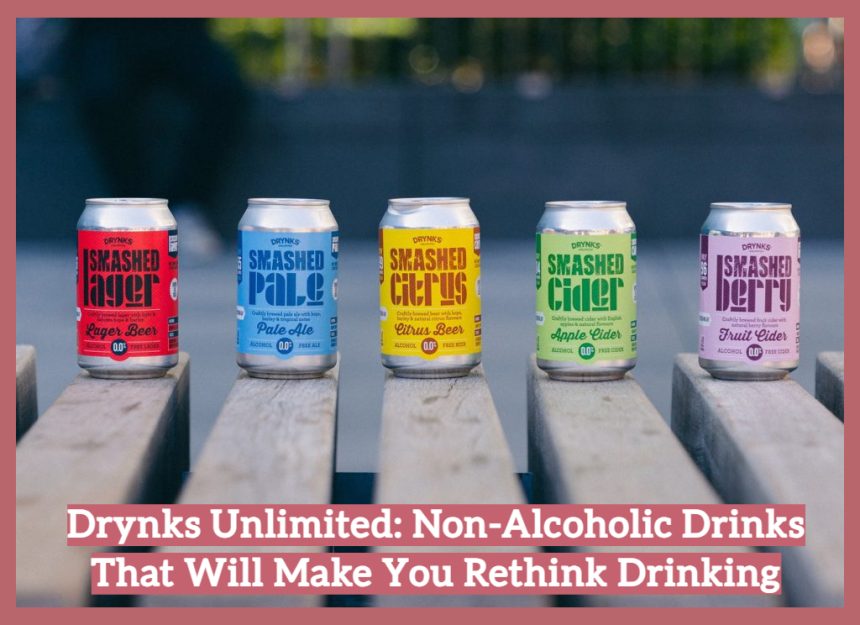 Drynks Unlimited: Rethink Boozing with Non Alcoholic Drinks