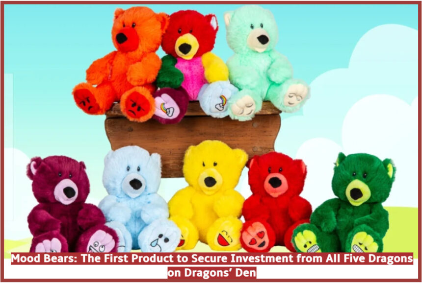 Mood Bears: The First Product to Secure Deal from All the Dragons